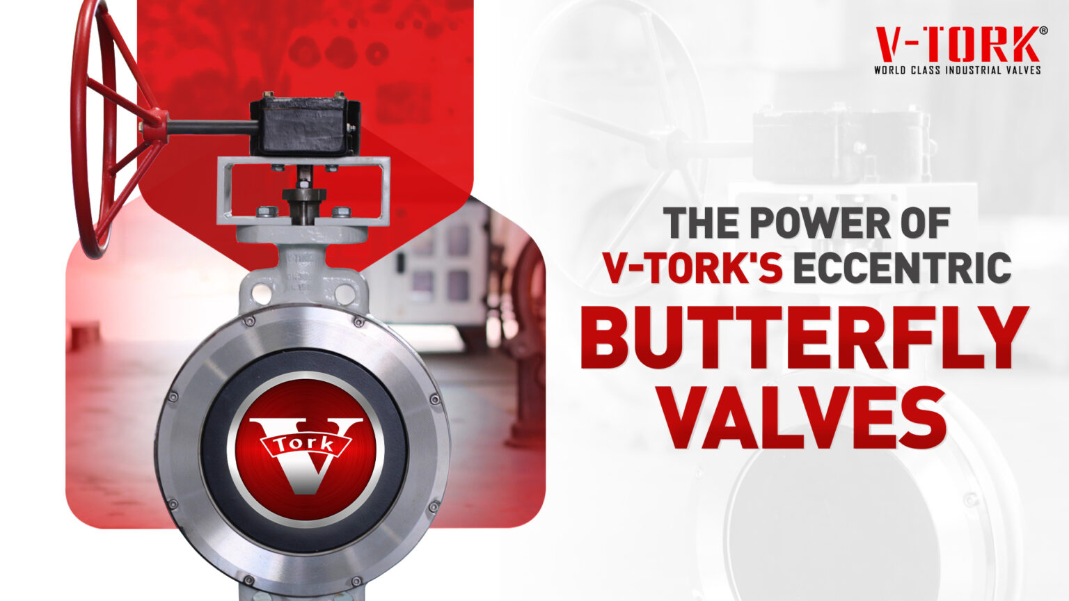The Power of V-Torks Eccentric Butterfly Valves - Vtork Controls