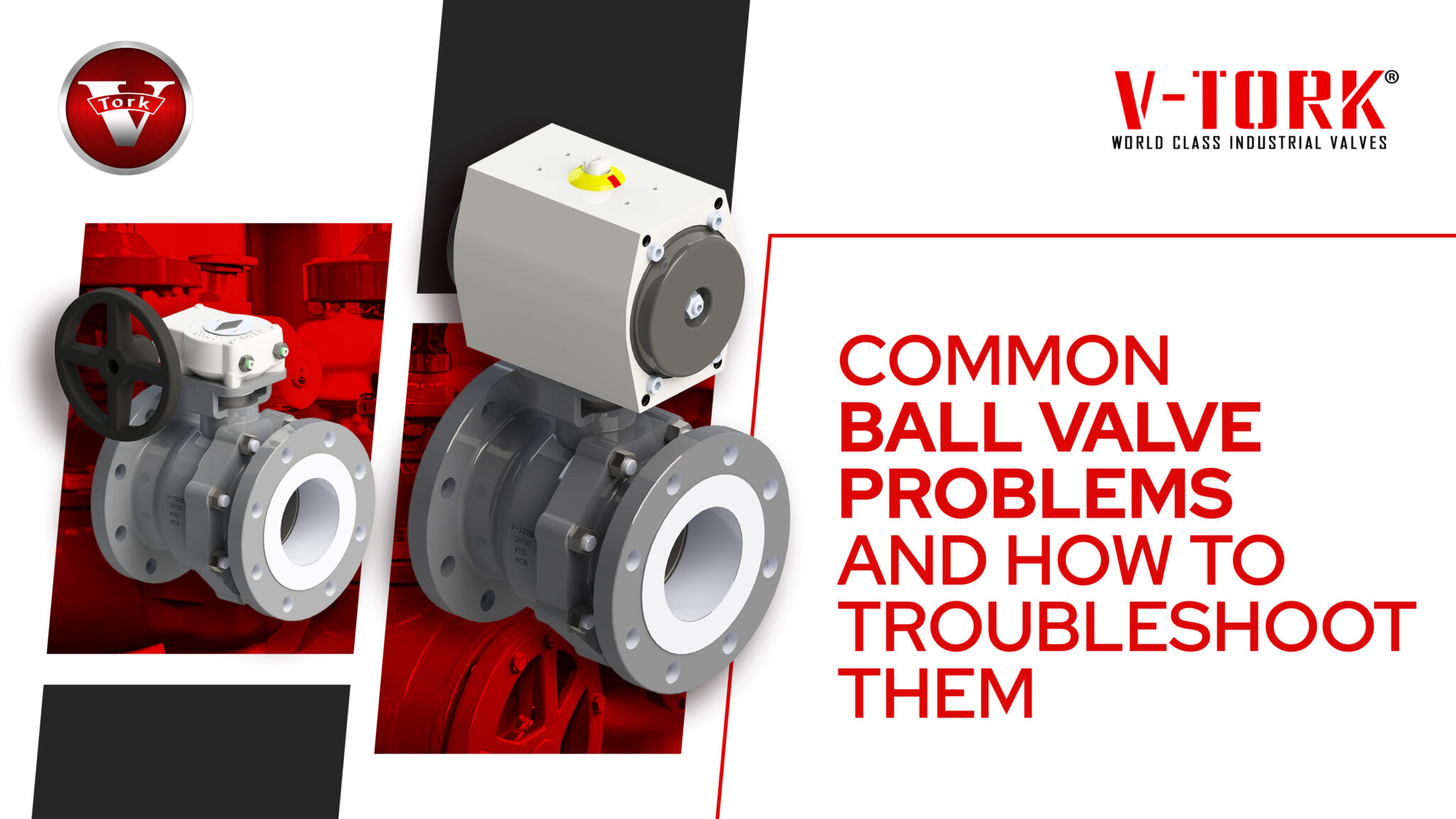 Common Ball Valve Problems & Solutions | V-Tork Controls